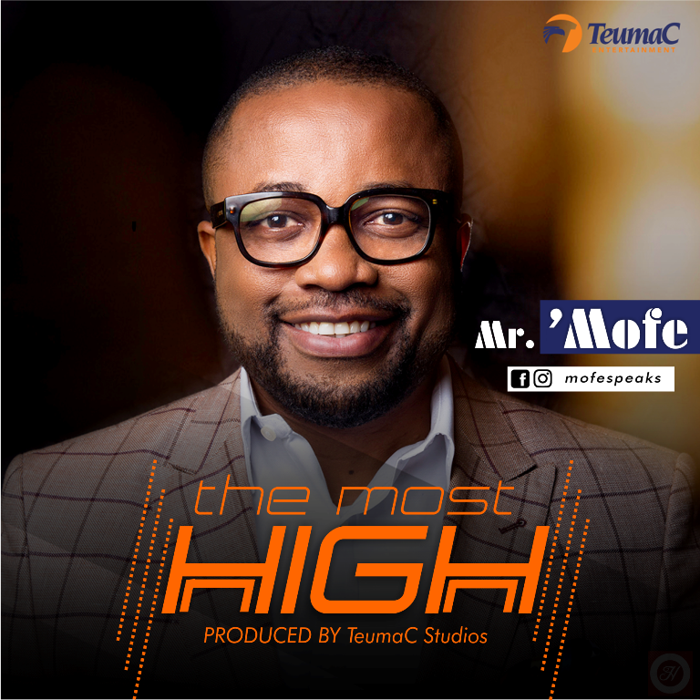 MUSIC: Mr. Mofe - The Most High | Prod. by TeumaC Studios ...