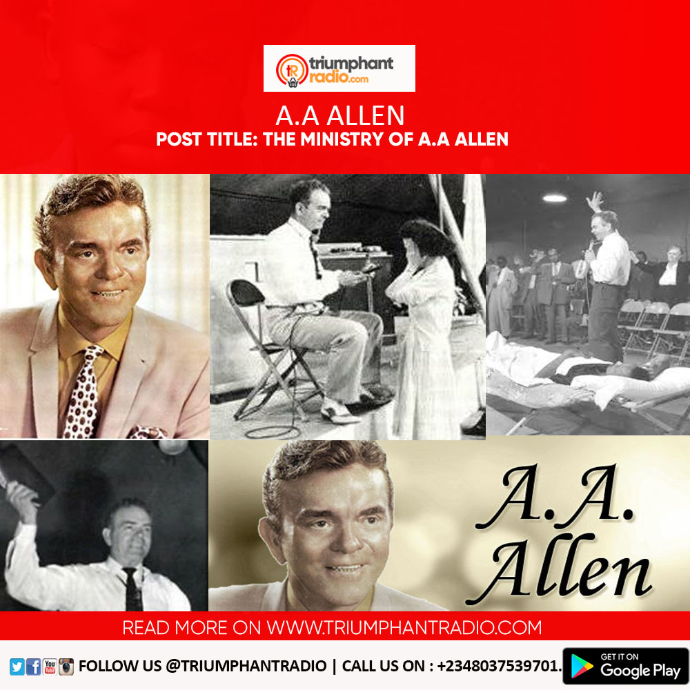 THE MINISTRY OF A.A ALLEN ONE OF THE FATHERS OF FAITH - Triumphant Radio